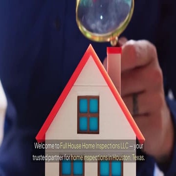 Home Inspections Houston TX - Full House Home Inspections LLC.pptx