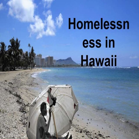 Homelessness in hawaii | PPTX | Government Support and Welfare ...