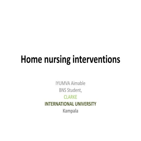 Home nursing interventions | PPTX | Eldercare | Family and Relationships
