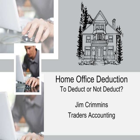 Home Office Deduction, To Deduct or Not Deduct? | PPTX