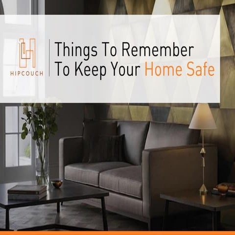 Things To Keep In Mind To Keep Your Home Safe! | PPT