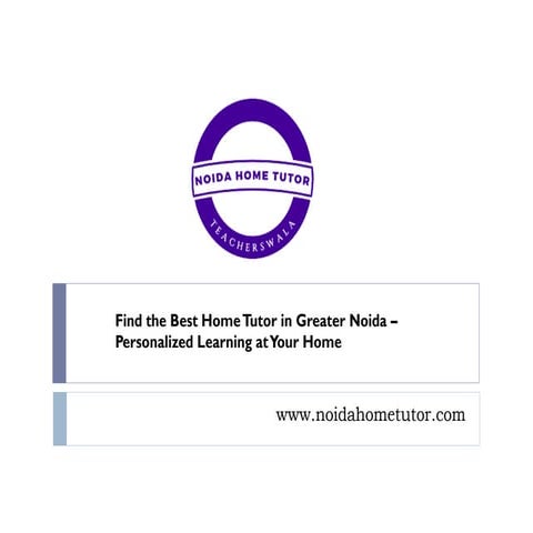 Find the Comprehensive Home Tuition in Greater Noida: | PPT