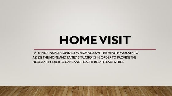 Home visit concept, purpose, principles, role of community health nurse ...