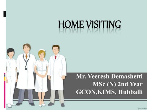 Home visit concept, purpose, principles, role of community health nurse ...