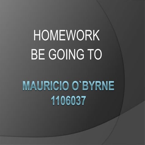 Homework be going to | PPTX