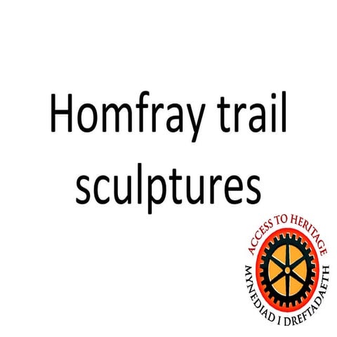 Homfray trail sculptures final with notes | PPT