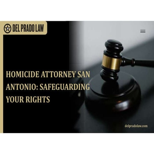 Homicide Attorney San Antonio Safeguarding Your Right.pdf