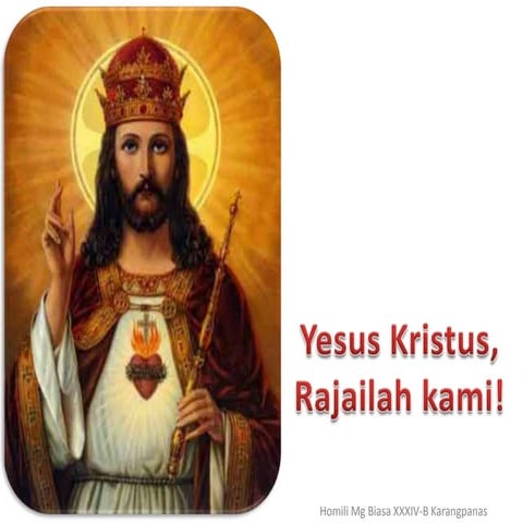 Homili HR Kristus Raja Semesta Alam - B | PPTX