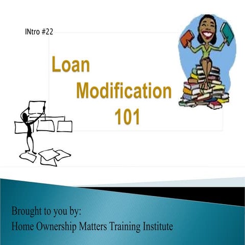 HOM INtro #22: Loan Modification 101 | PPT