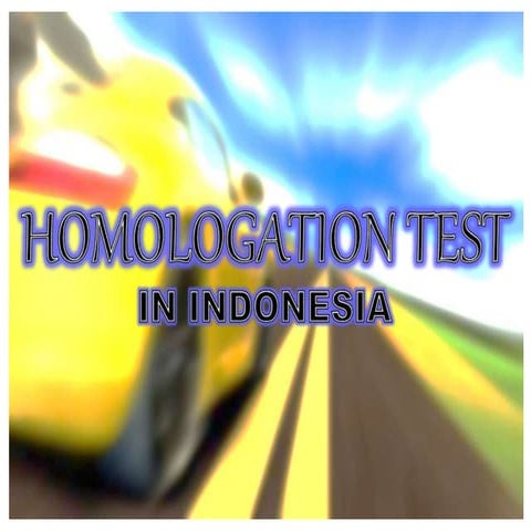 Homologation test of vehicle in Indonesia | PPTX