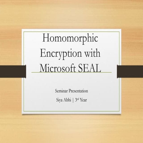 Comprehensive Seminar on Homomorphic Encryption Using Microsoft SEAL ...