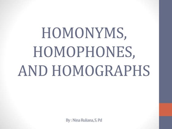 Homophones, Homonyms and Homographs | PPT