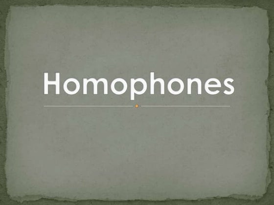 Homophones, Homonyms and Homographs | PPT