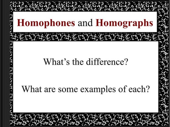 Homophones, Homonyms and Homographs | PPT