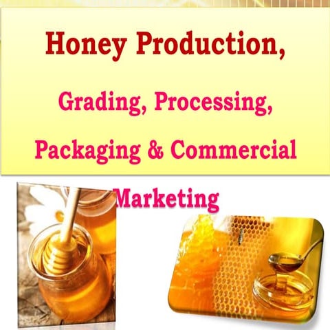 Honey Production, Grading, Processing, Packaging and Commercial ...