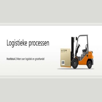 Hoofdstuk 2 meer over logistiek en groothandel deel 1 & 2 | PPTX