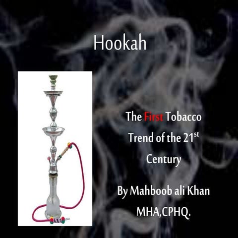 Shisha/hookah and its deadly effects on us by Mahboob ali khan ,MHA ...