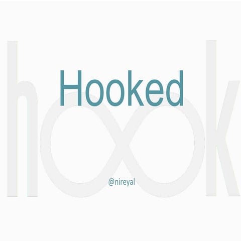Hooked – How to Build Habit-Forming Products - Nir Eyal | PDF
