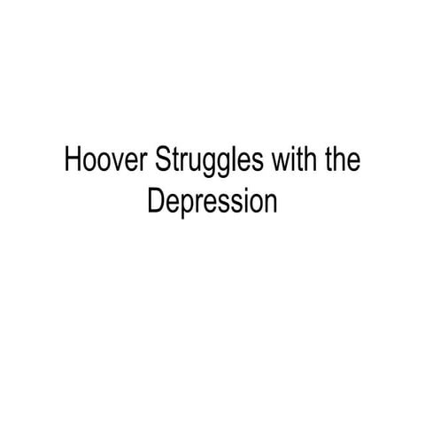 Hoover struggles with the depression | PPT