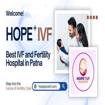 Hope Plus IVF - Patna’s Most Trusted IVF Care | PDF