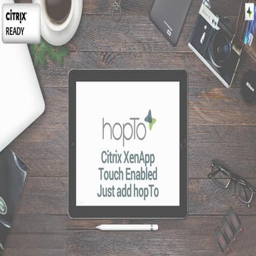 Citrix XenApp Touch Enabled - Just add hopTo | PDF
