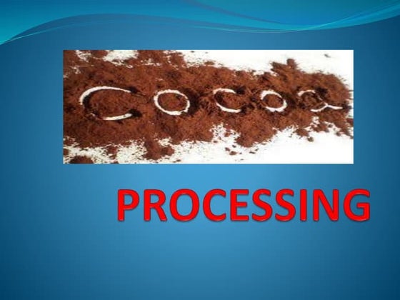 Processing of cocoa | PPT