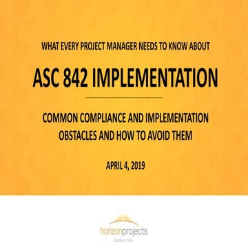 What Every Project Manager Needs to Know About Implementing ASC 842 | PPT