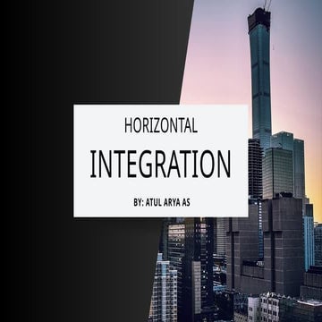 HORIZONATAL INTEGRATION - ATUL ARYA AS.pptx
