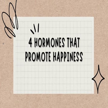 Hormones that Promote Happiness | PDF