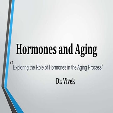 Hormones and Aging “Exploring the roles of hormones in aging process.pptx