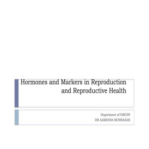 Hormones and Markers in Reproduction and Reproductive Health.pptx