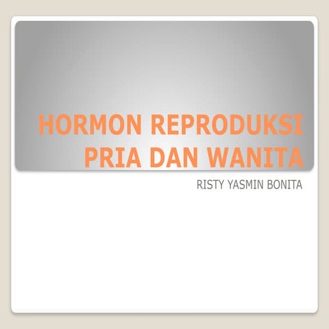 HORMON REPRODUKSI PRIA DAN WANITA pada manusia | PPTX