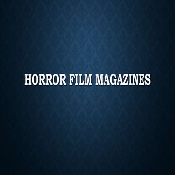 Horror film magazines | PPTX