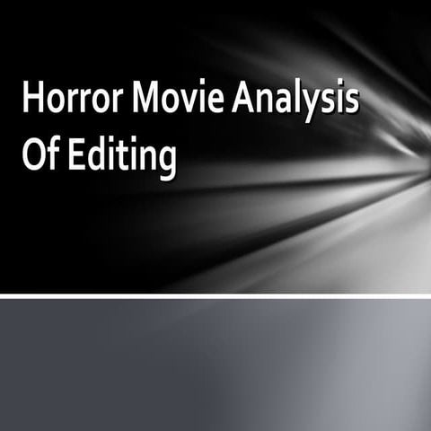 Horror Movie Analysis Of Editing | PPT