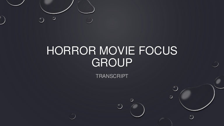 Horror movie focus group transcript