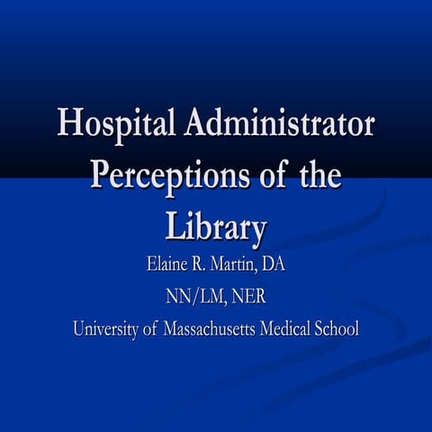 Hospital Administrator Perceptions of the Library | PPT