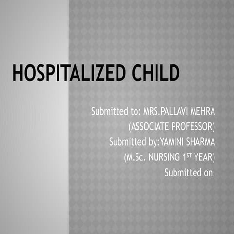 Hospitalized child presentation on child health nursing | PPTX