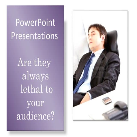 PowerPoints. Lethal? Here's a "How to Make" a More Persuasive ...
