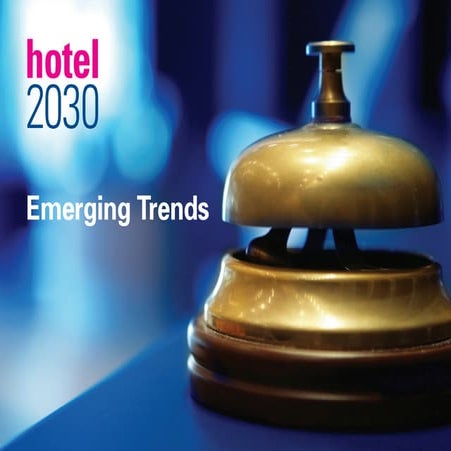 Hotel 2030 Emerging Trends - Initial Perspectives May 2013 | PDF