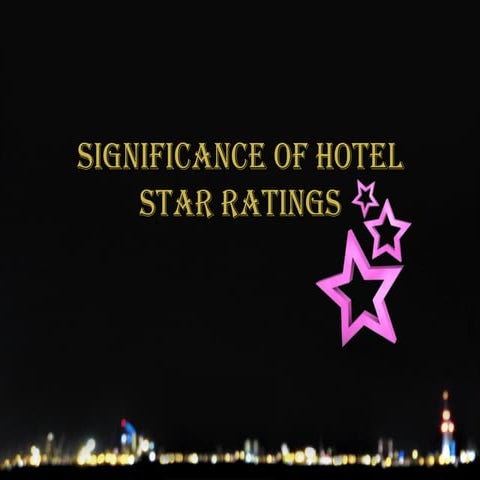 Significance of Hotel Star ratings | PPT | Hotels and Motels | Travel Type
