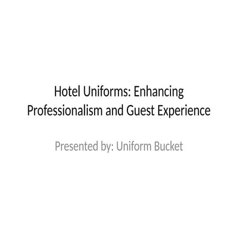 Hotel Uniforms Enhancing Professionalism and Guest Experience.pptx