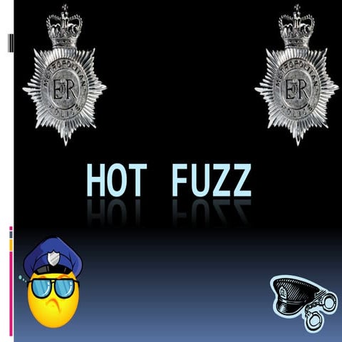 Hot Fuzz | PPTX
