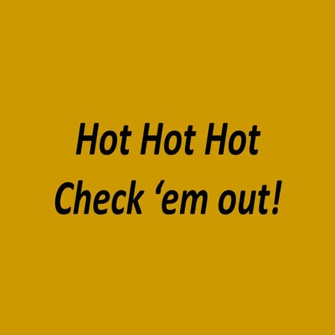 Hot hot hot check ‘em out! | PPTX | Food & Drink