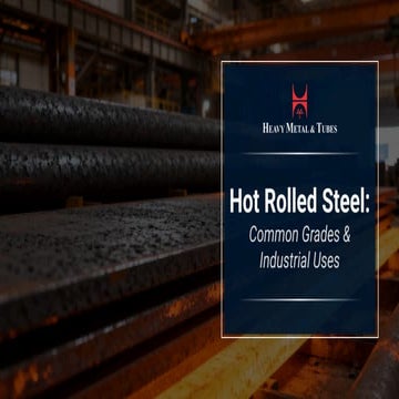 Hot Rolled Steel Insights: Grades, Strengths, and Real-World Uses | PDF