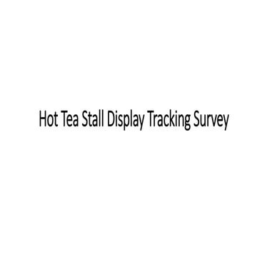 Hot Tea Stall Display Tracking Survey.pptx