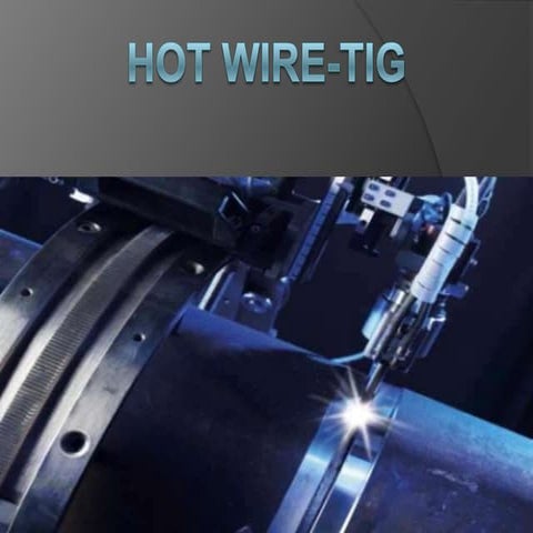 Hot wire tig | PPTX