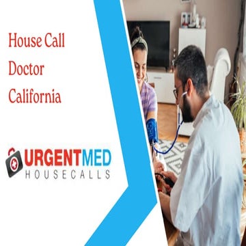 House Call Doctor California House Call Doctor California | PPTX