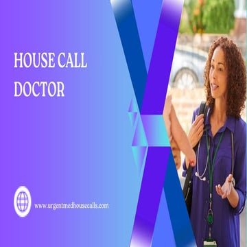 House Call Doctor House Call Doctor House Call Doctor | PPT