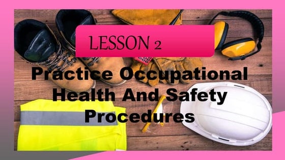 Lesson 7_Practice Occupational Health and Safety Procedures (LO1) | PPTX