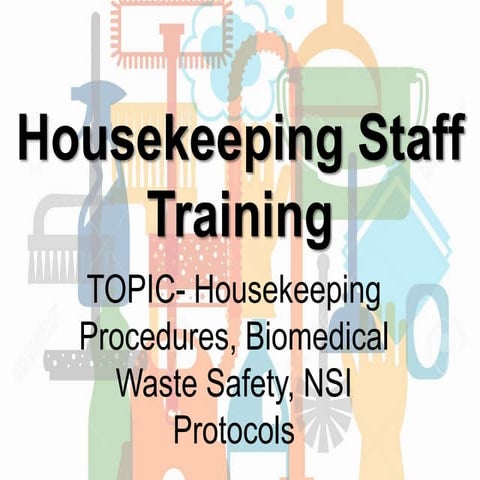 Housekeeping procedures, biomedical waste safety, nsi protocols. | PPTX